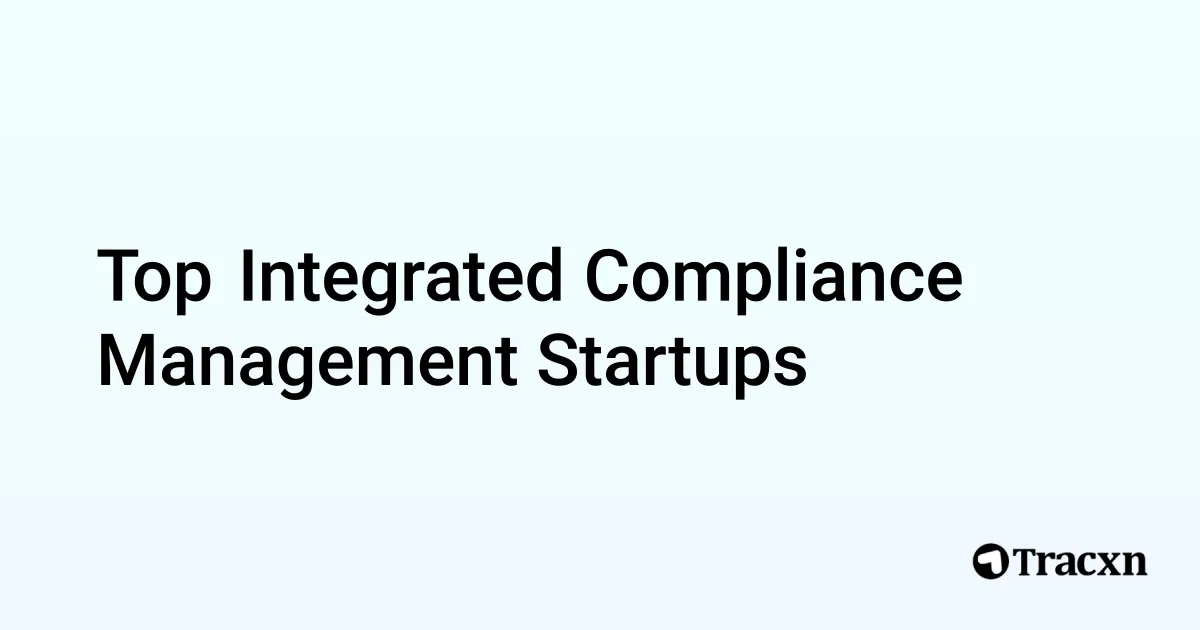 Top Companies in Integrated Compliance Management (Oct, 2025) - Tracxn