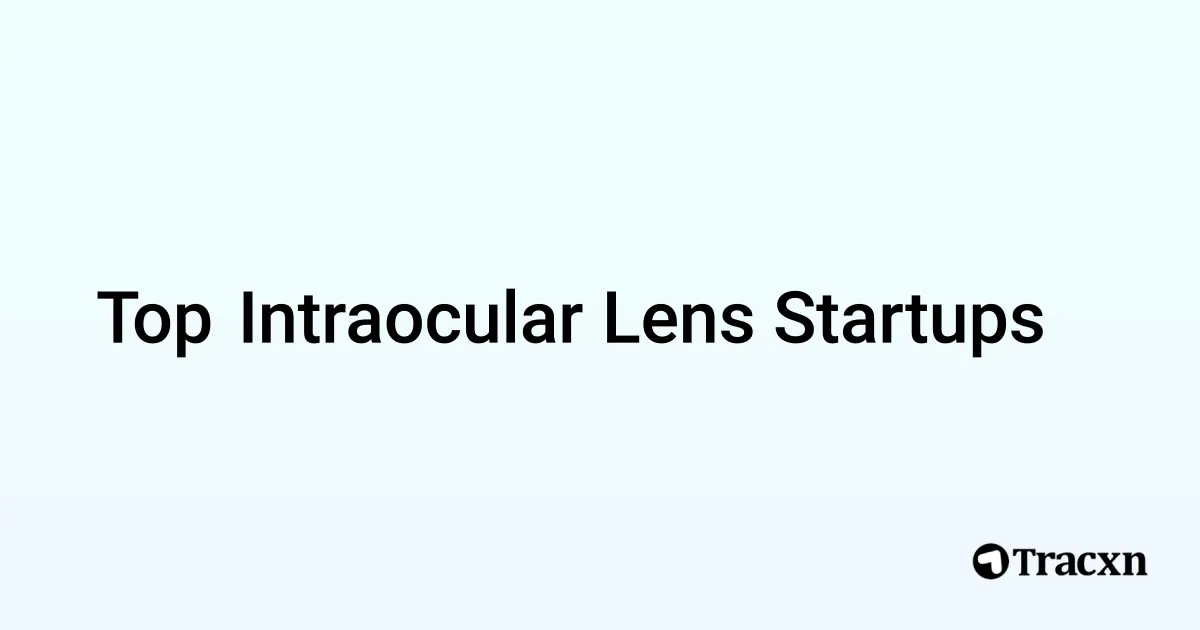 Top Companies in Intraocular Lens (Apr, 2026) - Tracxn