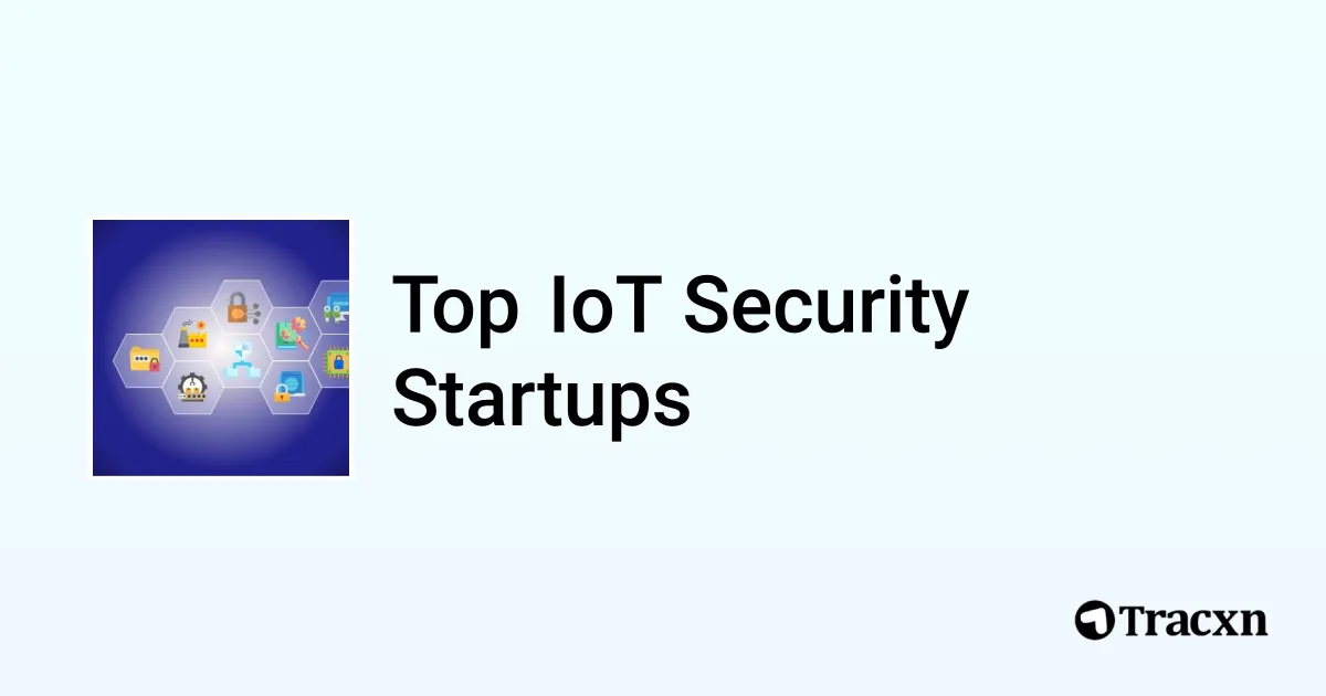 Top Companies in IoT Security (Jan, 2026) - Tracxn