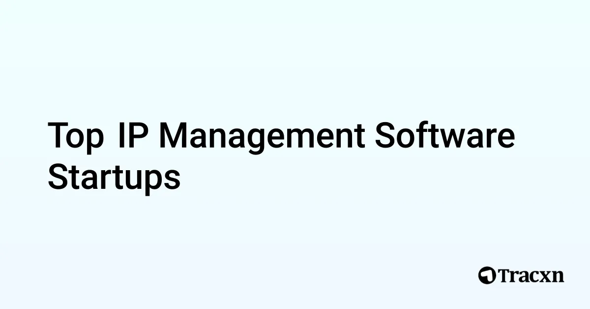 Top Companies in IP Management Software (Oct, 2025) - Tracxn