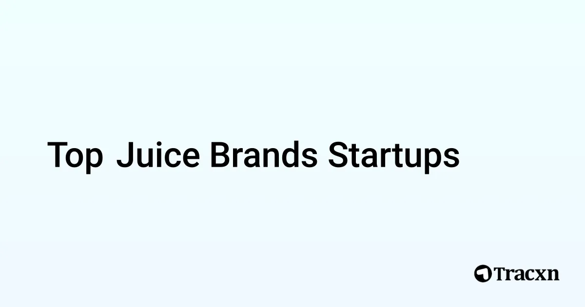 Top Companies in Juice Brands (Apr, 2026) - Tracxn