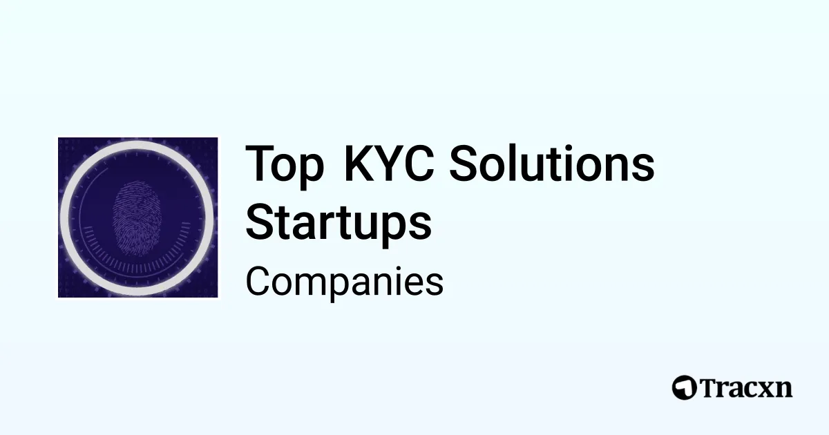 Top Companies in KYC Solutions (Oct, 2025) - Tracxn