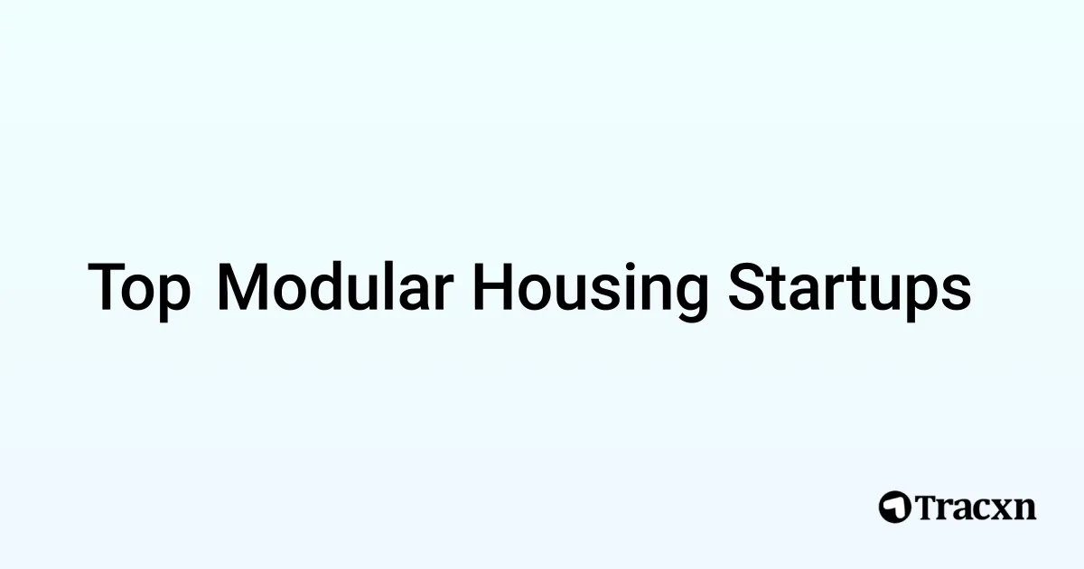 Top Companies in Modular Housing (Oct, 2025) - Tracxn