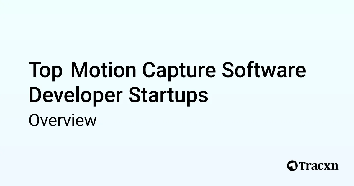 Motion Capture Software Developer - 2025 Market & Investments Trends - Tracxn