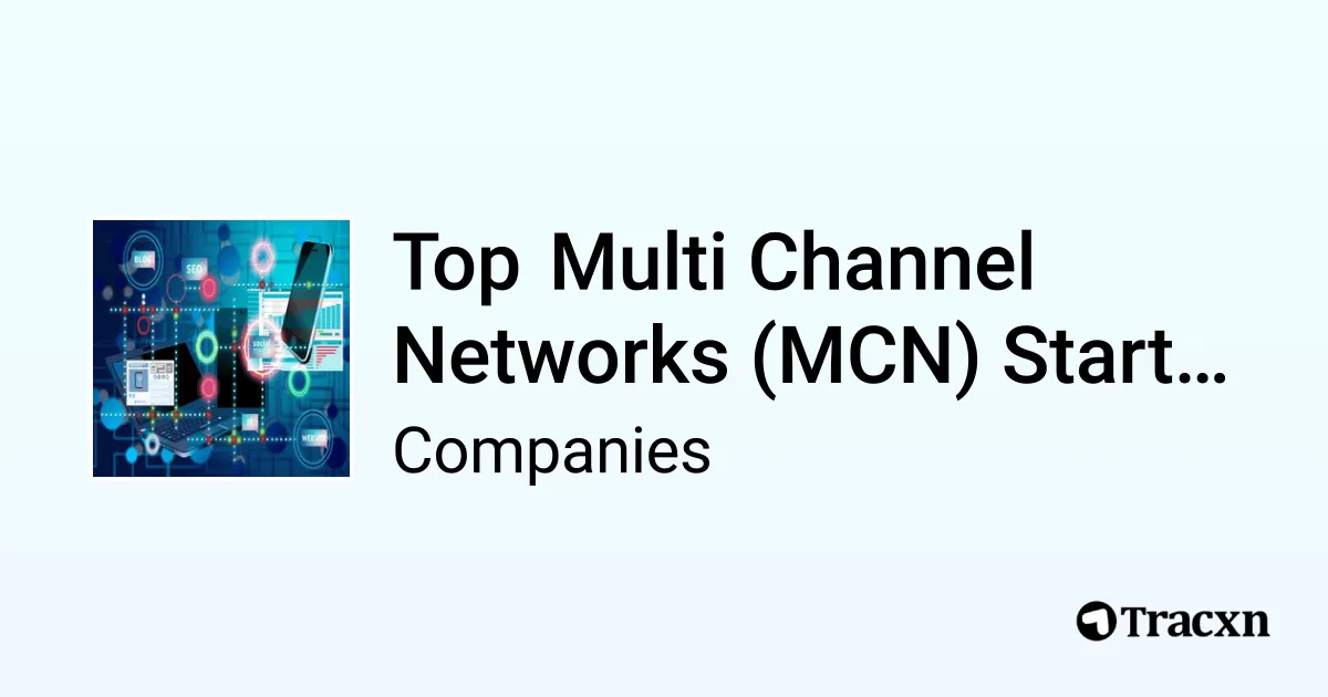 Top Companies in Multi Channel Networks (MCN) (Jan, 2026) - Tracxn