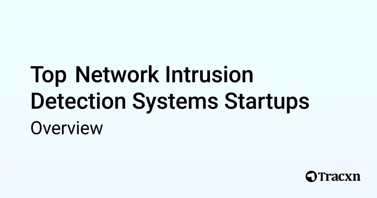 Network Intrusion Detection Systems - 2025 Market & Investments Trends - Tracxn