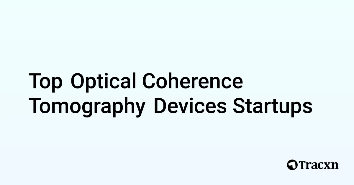 Top Companies in Optical Coherence Tomography Devices (Oct, 2025) - Tracxn
