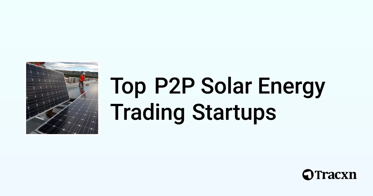 Top Companies in P2P Solar Energy Trading (Oct, 2025) - Tracxn