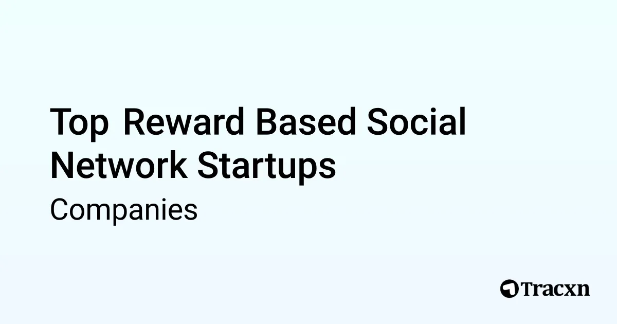 Top Companies in Reward Based Social Network (Apr, 2025) - Tracxn