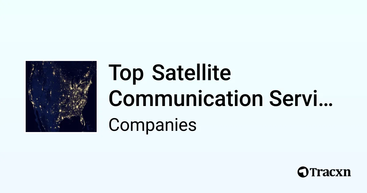 Top Companies in Satellite Communication Services (Oct, 2025) - Tracxn