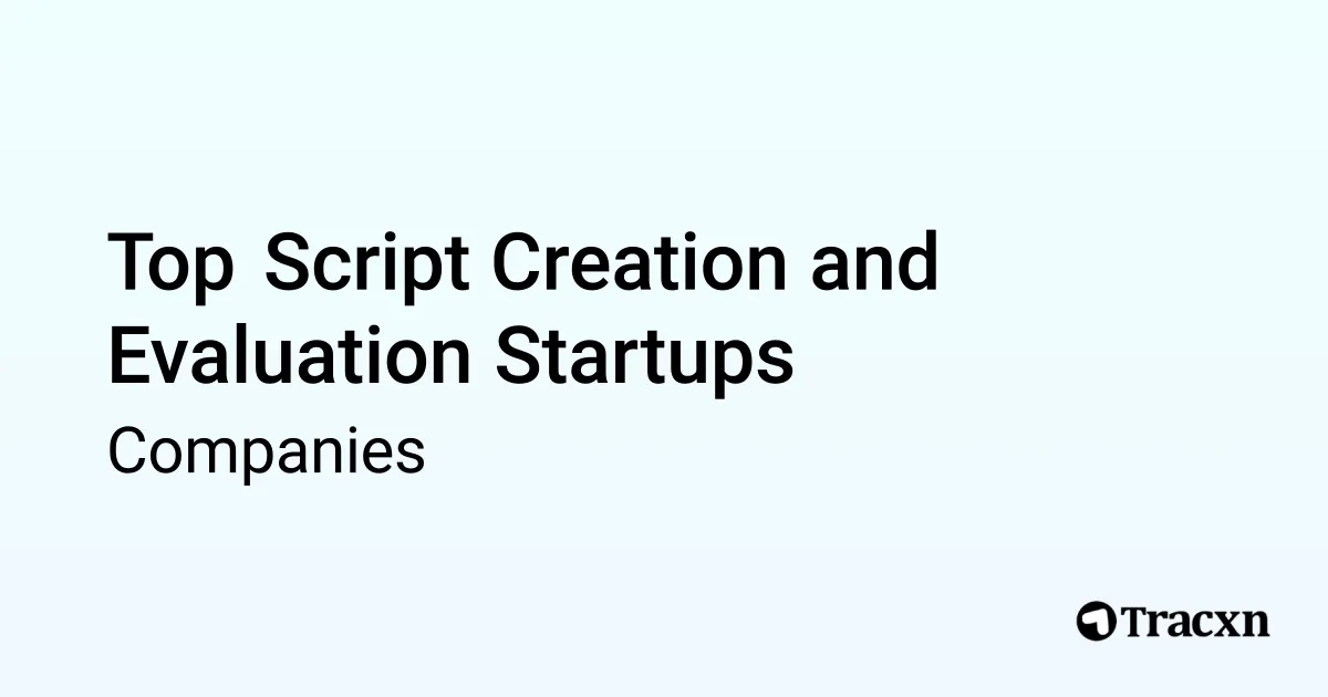 Top Companies in Script Creation and Evaluation (Oct, 2025) - Tracxn