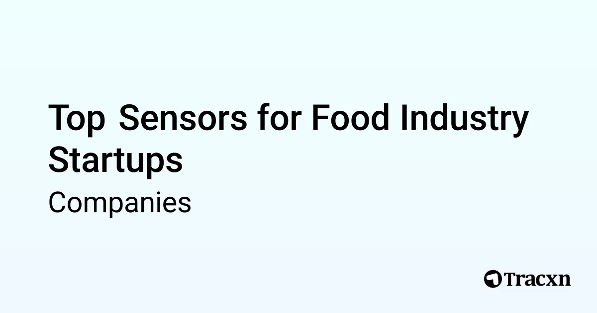 Top Companies in Sensors for Food Industry (Jan, 2026) - Tracxn