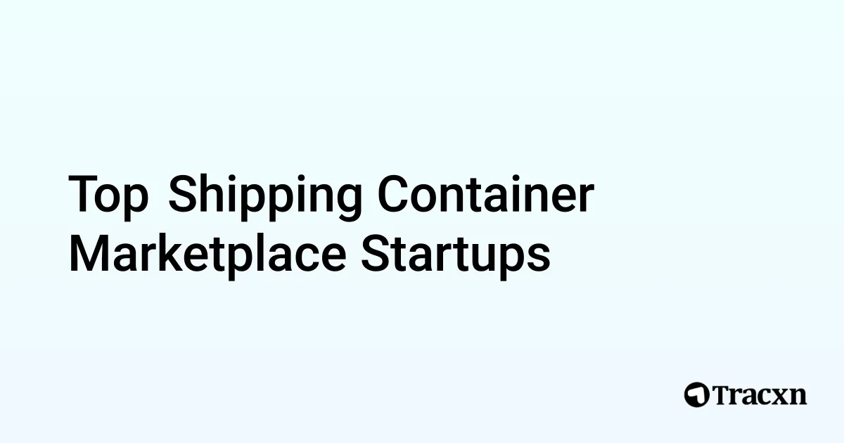 Top Companies in Shipping Container Marketplace (Oct, 2025) - Tracxn