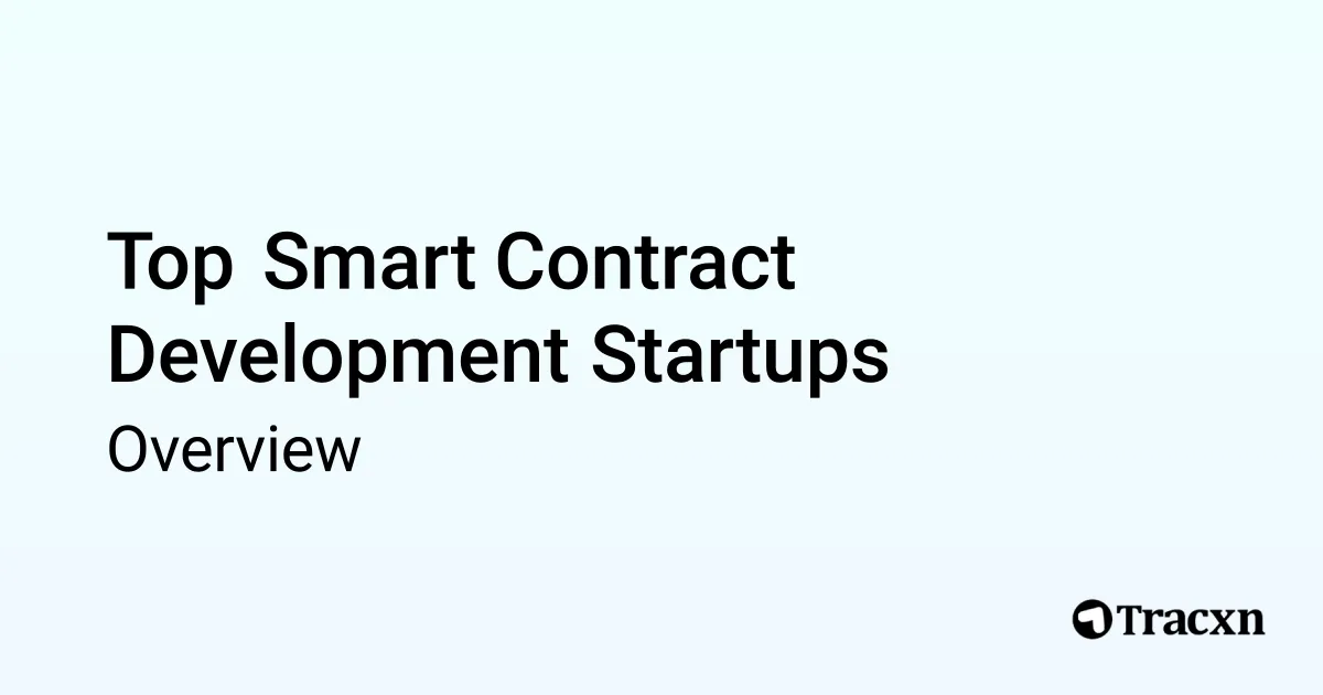 An overview of Smart Contract Development startups - Tracxn
