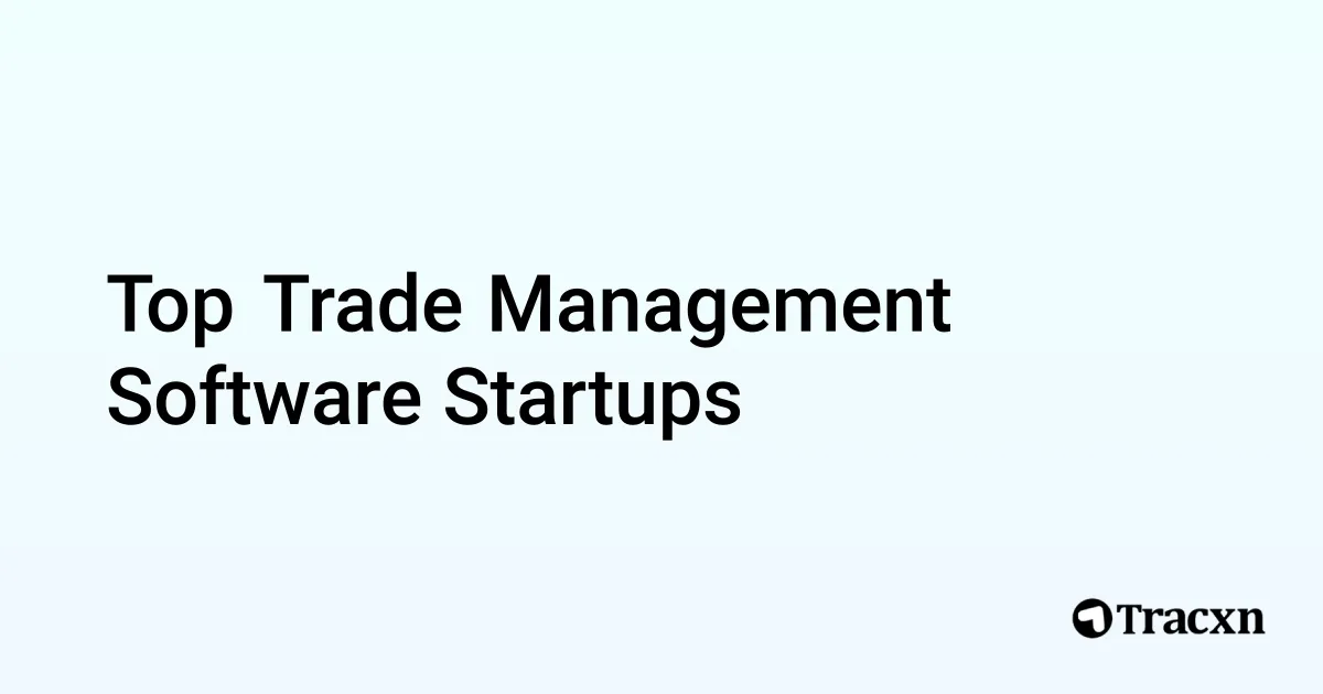 Top Companies in Trade Management Software (Oct, 2025) - Tracxn