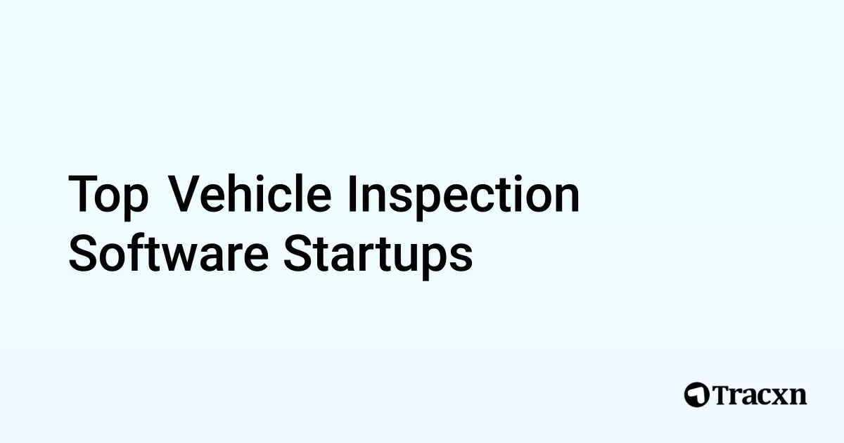 Top Companies in Vehicle Inspection Software (Apr, 2026) - Tracxn