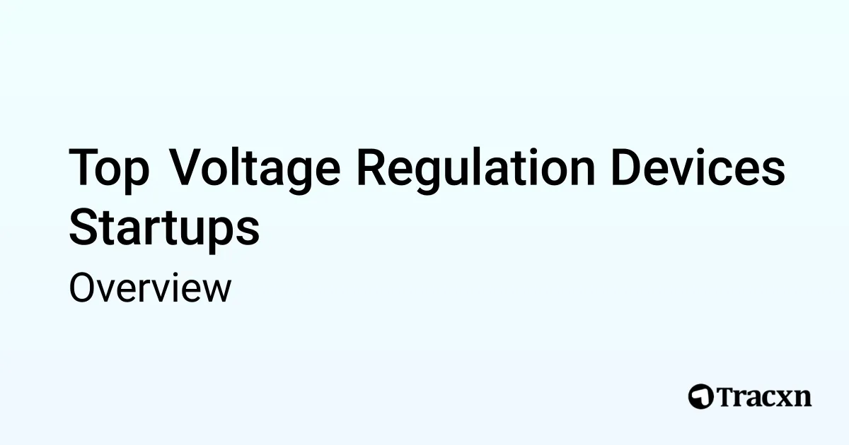 Voltage Regulation Devices - 2025 Market & Investments Trends - Tracxn