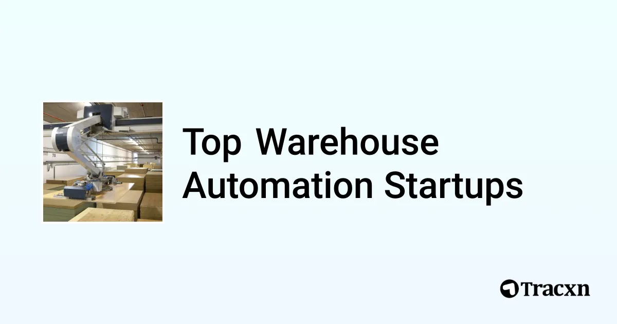 Top Companies in Warehouse Automation (Oct, 2025) - Tracxn