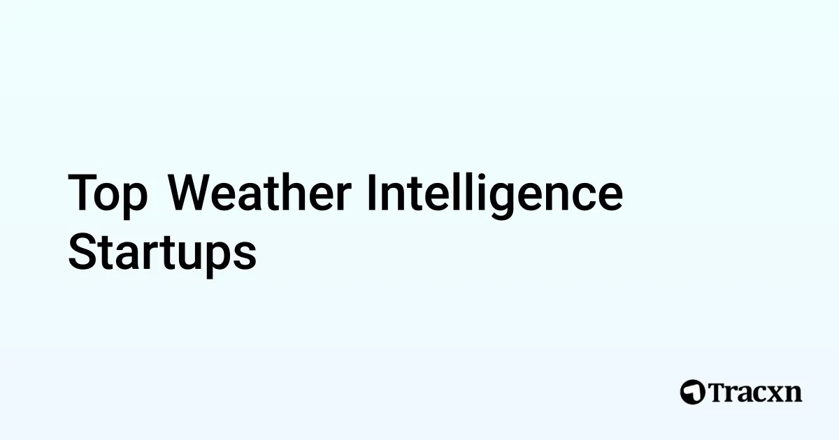 Top Companies in Weather Intelligence (Jan, 2026) - Tracxn