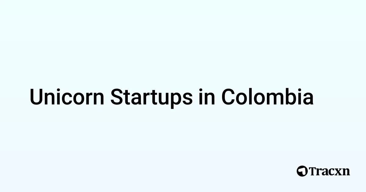 Unicorn startups in Colombia (Oct, 2025) - Tracxn