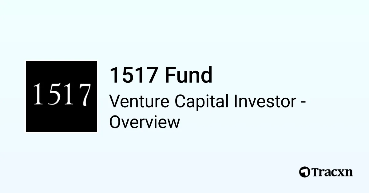 1517 Fund - 2025 Investor Profile, Portfolio, Team & Investment Trends ...