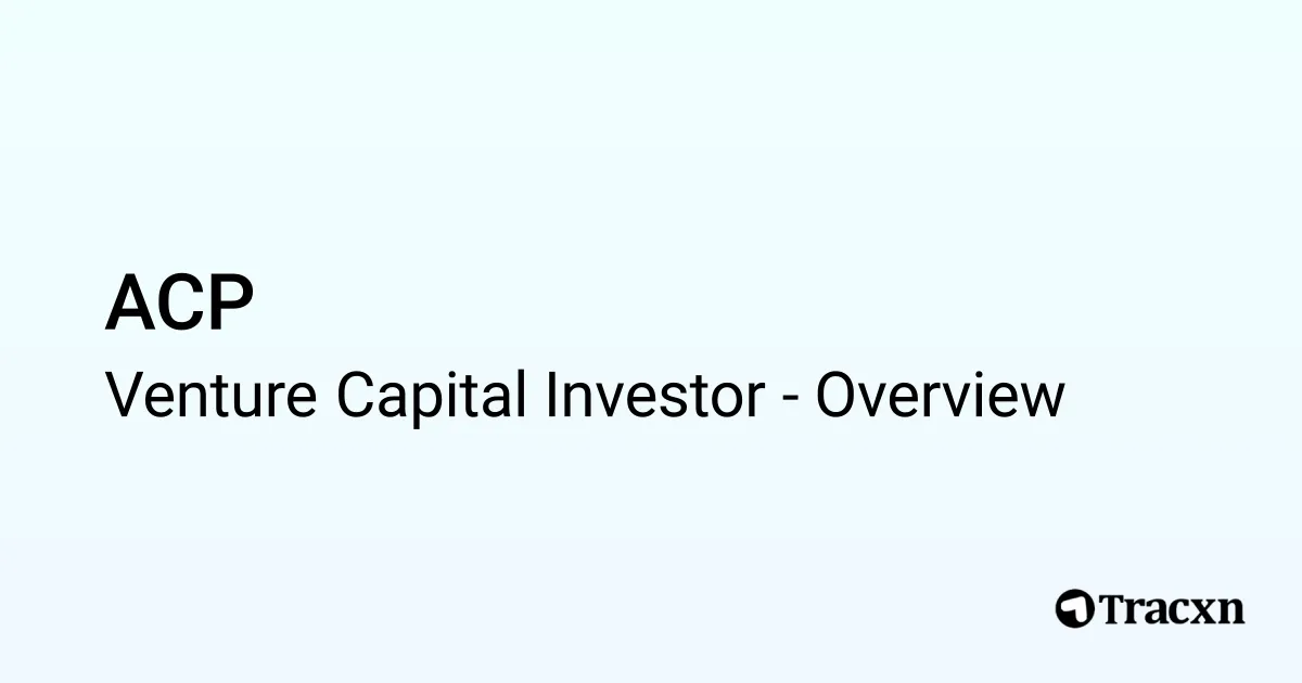ACP - 2025 Investor Profile, Portfolio, Team & Investment Trends - Tracxn