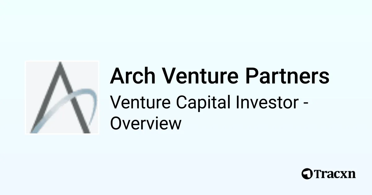 Arch Venture Partners - 2025 Investor Profile, Portfolio, Team ...