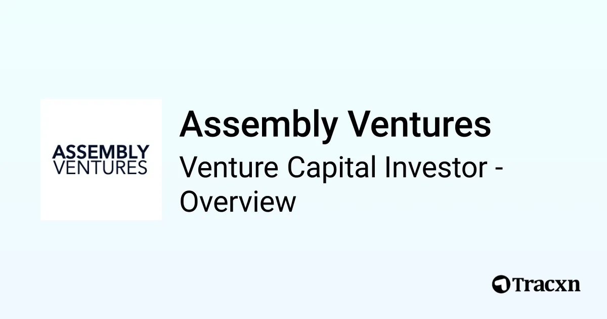 Assembly Ventures - 2026 Investor Profile, Portfolio, Team & Investment ...