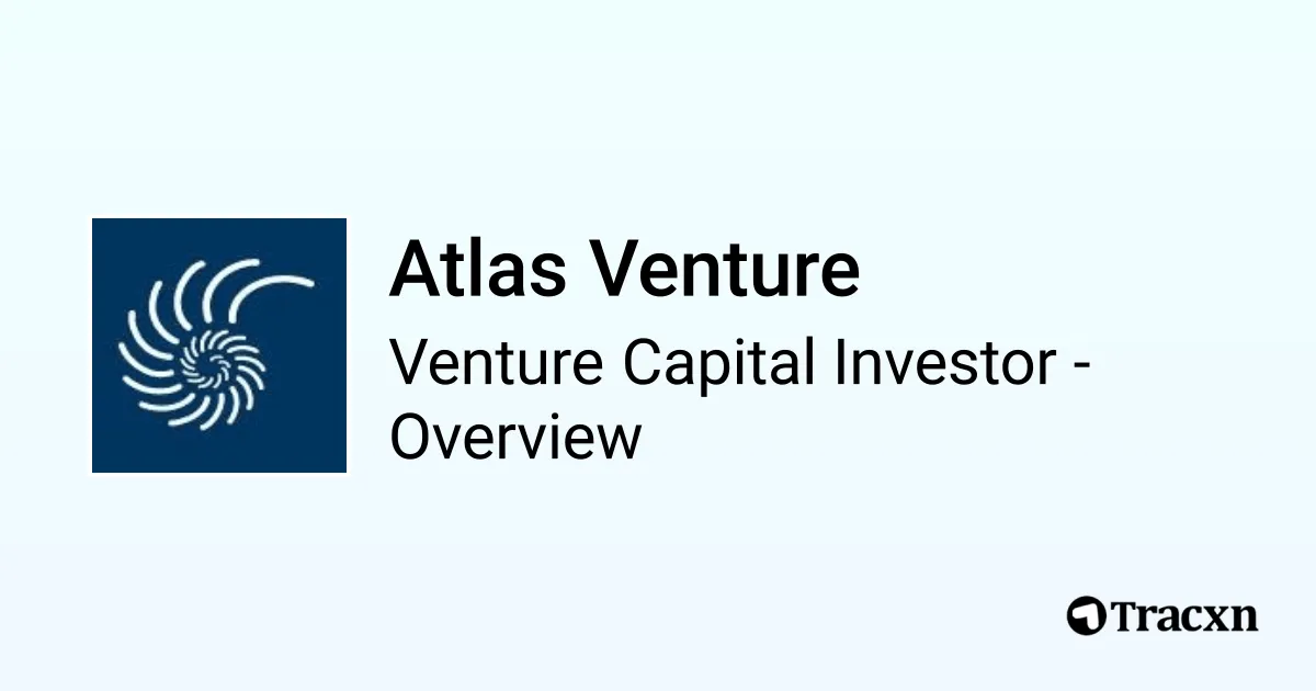 Atlas Venture - 2025 Investor Profile, Portfolio, Team & Investment Trends - Tracxn