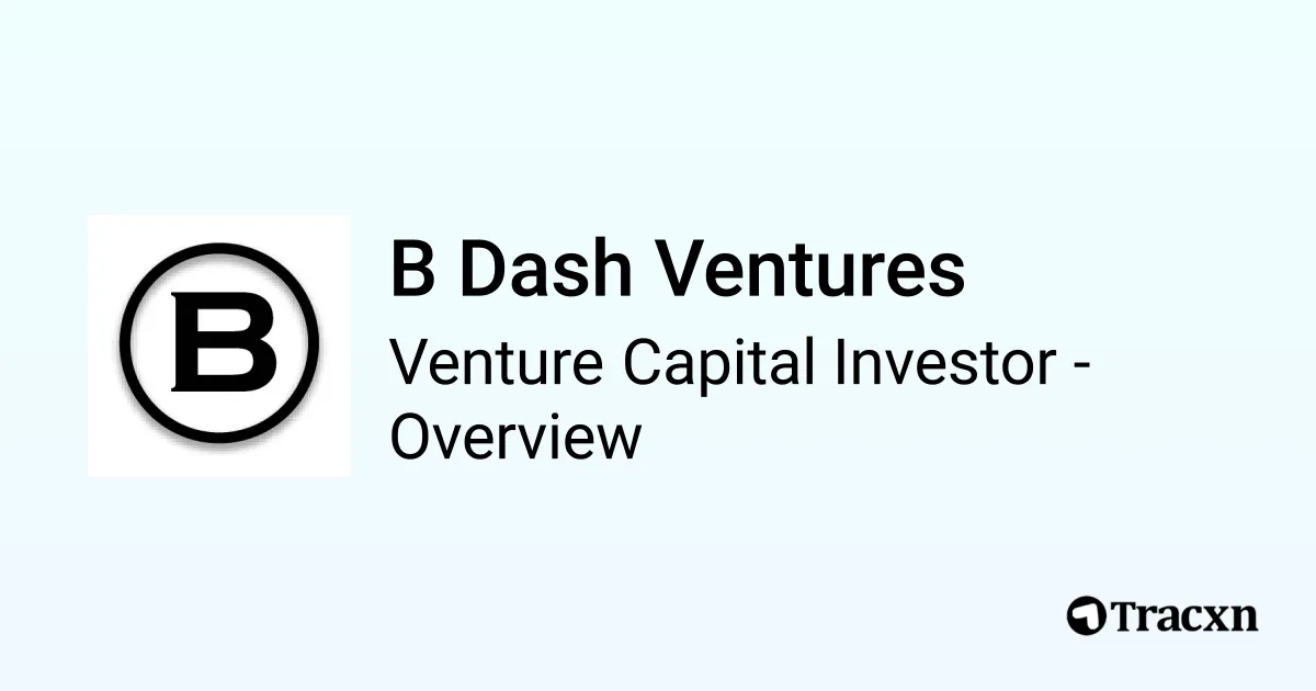 B Dash Ventures - 2026 Investor Profile, Portfolio, Team & Investment ...