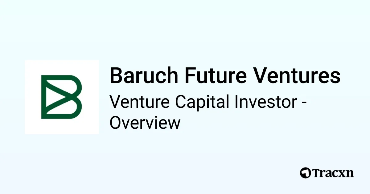 Baruch Future Ventures - 2025 Investor Profile, Portfolio, Team & Investment Trends - Tracxn