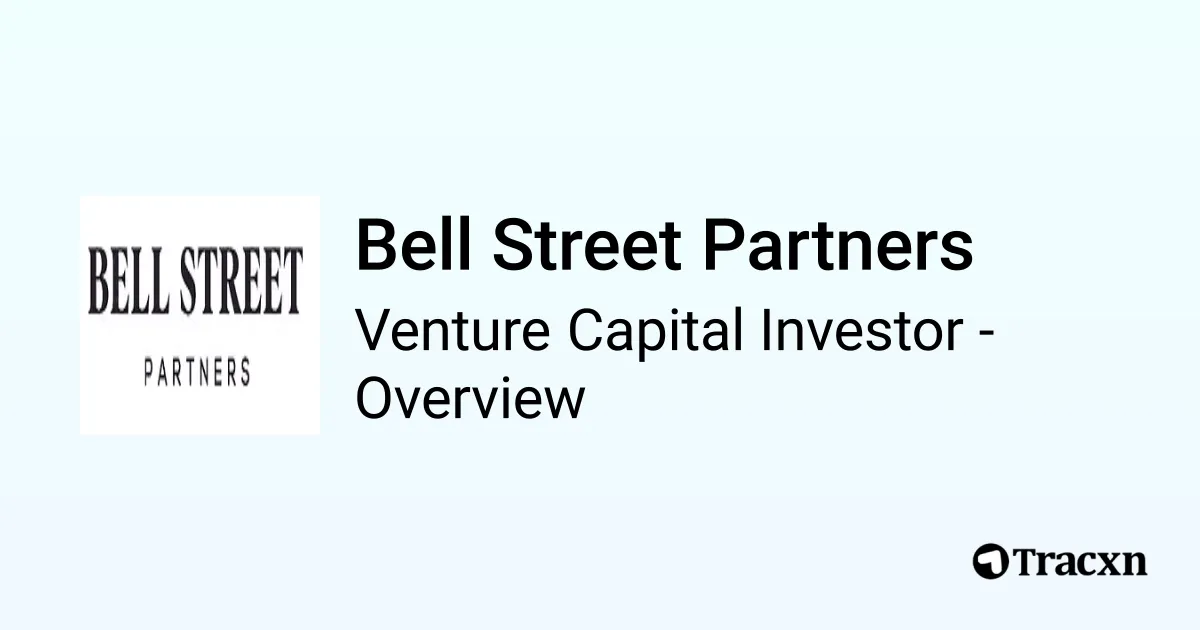 Bell Street Partners - 2026 Investor Profile & Team - Tracxn