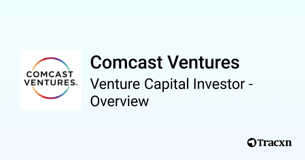 Comcast Ventures - 2026 Investor Profile, Portfolio, Team & Investment ...