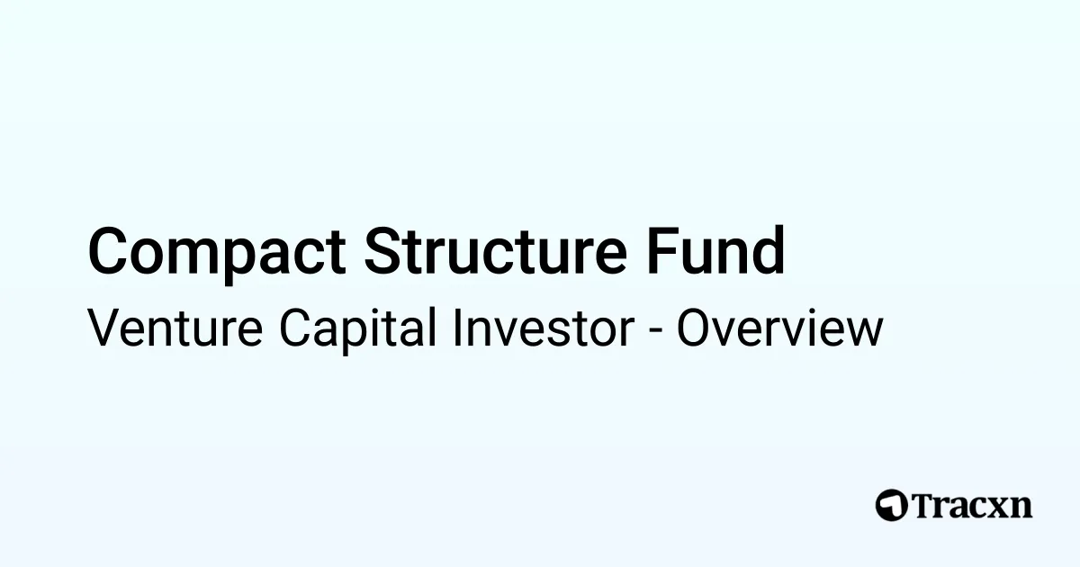 Compact Structure Fund - 2026 Investor Profile, Portfolio & Investment ...