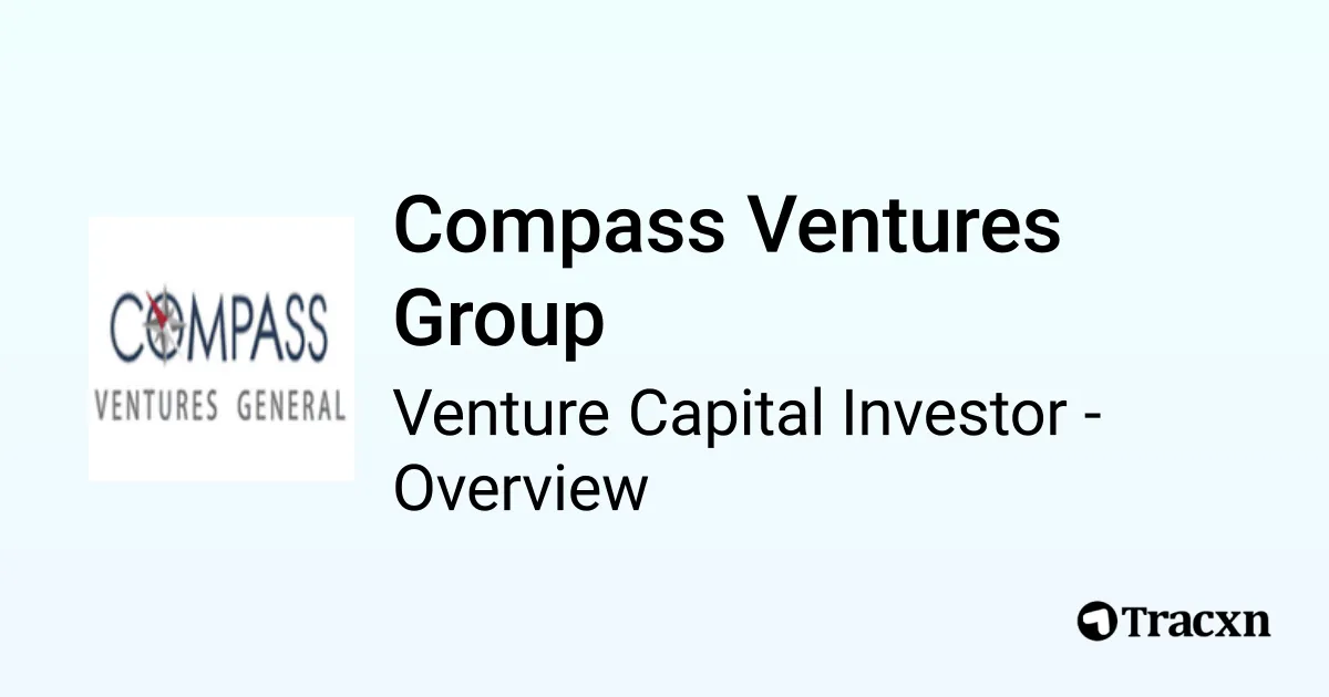 Compass Ventures Group - 2025 Investor Profile, Portfolio, Team & Investment Trends - Tracxn