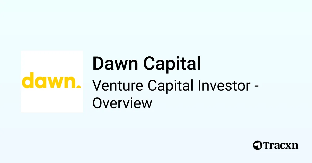 Dawn Capital - 2025 Investor Profile, Portfolio, Team & Investment Trends - Tracxn
