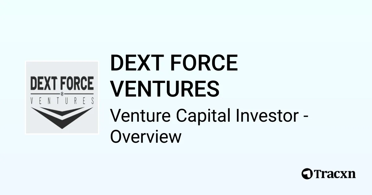 DEXT FORCE VENTURES - 2025 Investor Profile, Portfolio & Investment ...