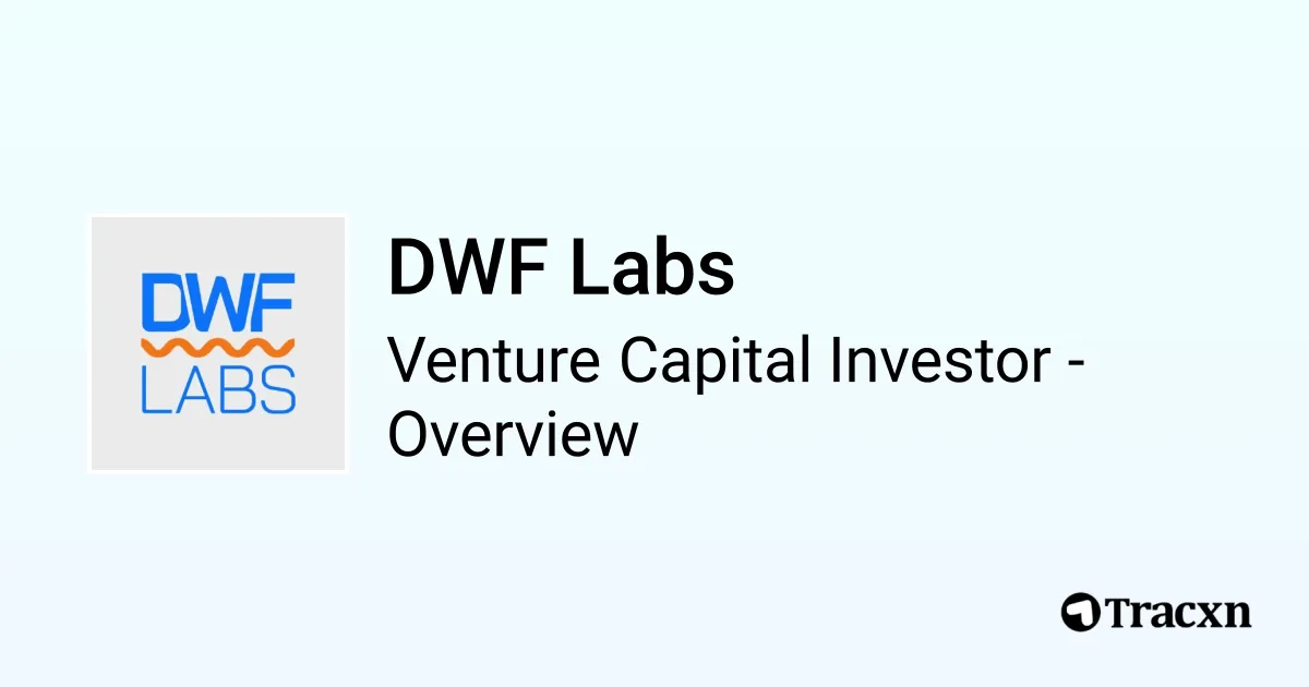 DWF Labs - 2026 Investor Profile, Portfolio, Team & Investment Trends ...