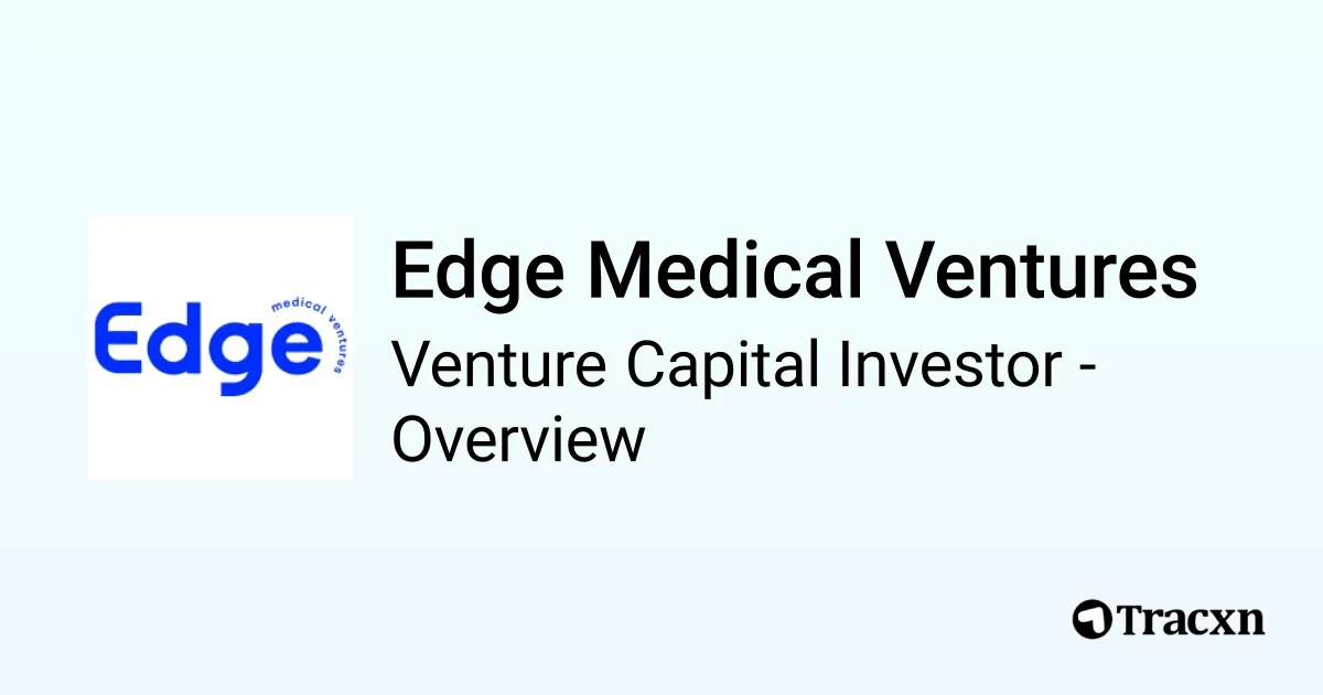 Edge Medical Ventures - 2026 Investor Profile, Portfolio, Team ...