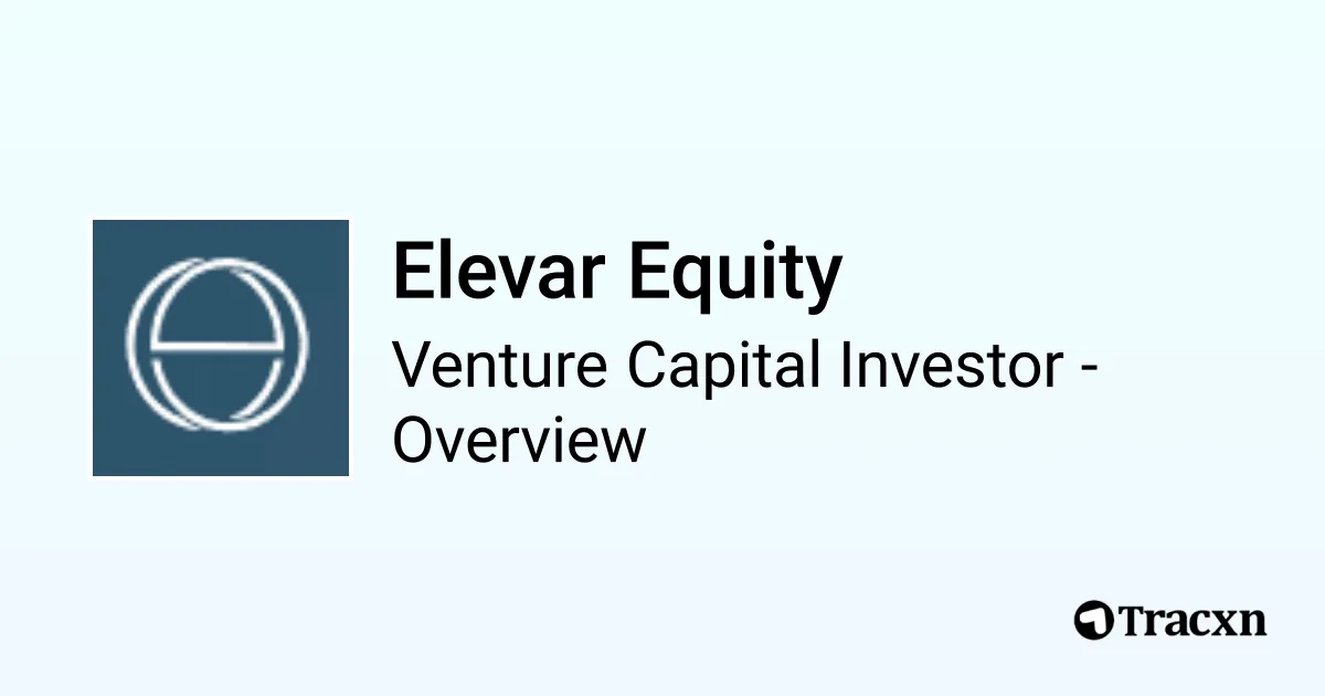 Elevar Equity - 2025 Investor Profile, Portfolio, Team & Investment Trends - Tracxn