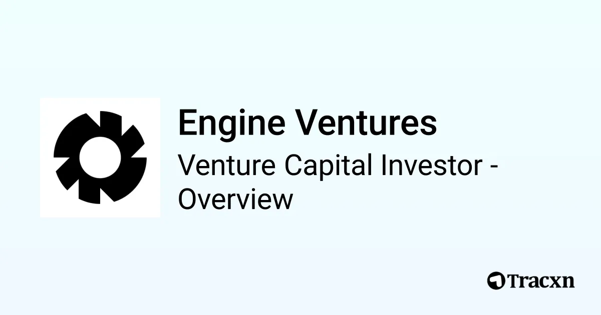 Engine Ventures - 2025 Investor Profile, Portfolio, Team & Investment Trends - Tracxn