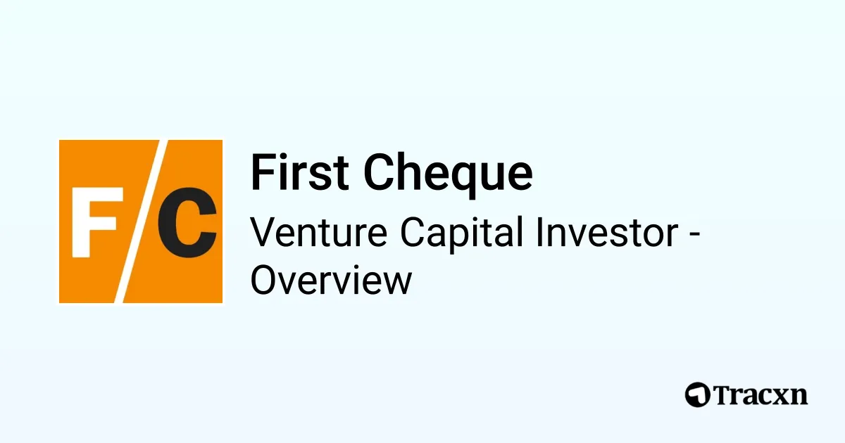 First Cheque - 2025 Investor Profile, Portfolio, Team & Investment ...