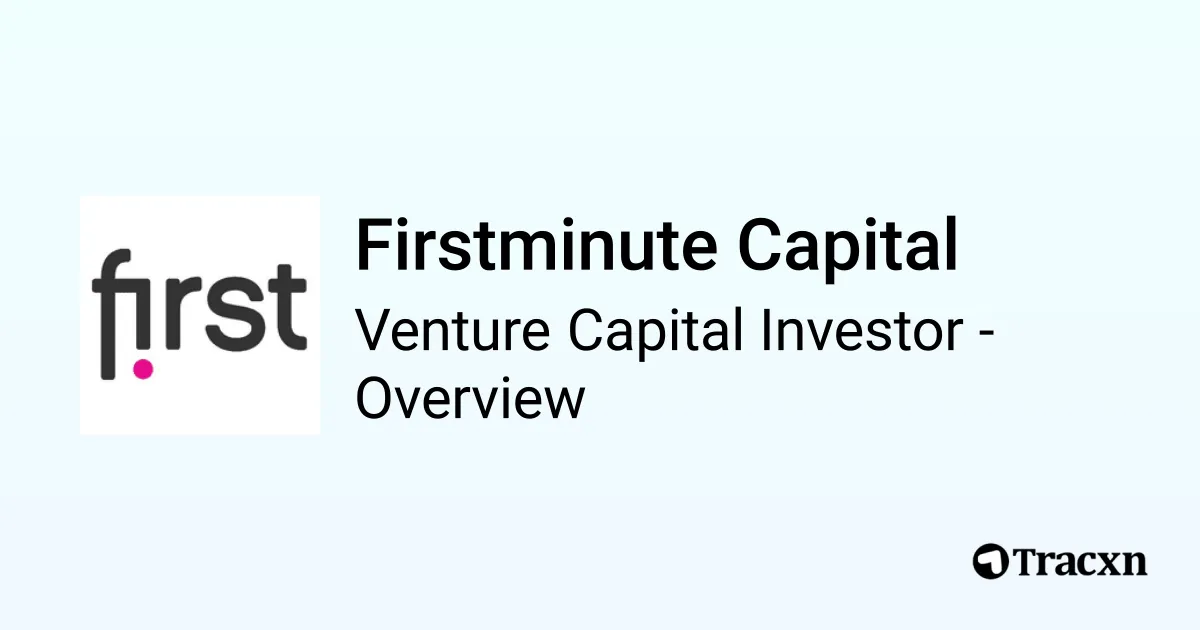 Firstminute Capital - 2025 Investor Profile, Portfolio, Team ...