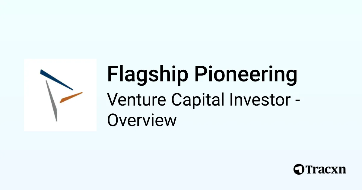 Flagship Pioneering - 2025 Investor Profile, Portfolio, Team ...
