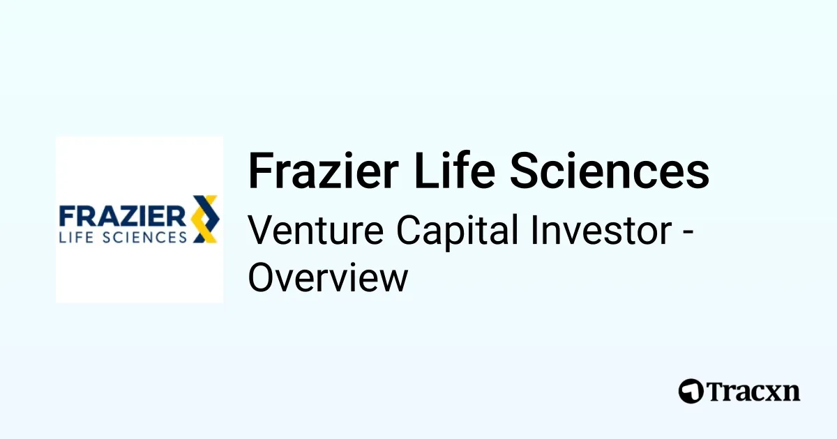 Frazier Life Sciences - 2025 Investor Profile, Portfolio, Team & Investment Trends - Tracxn