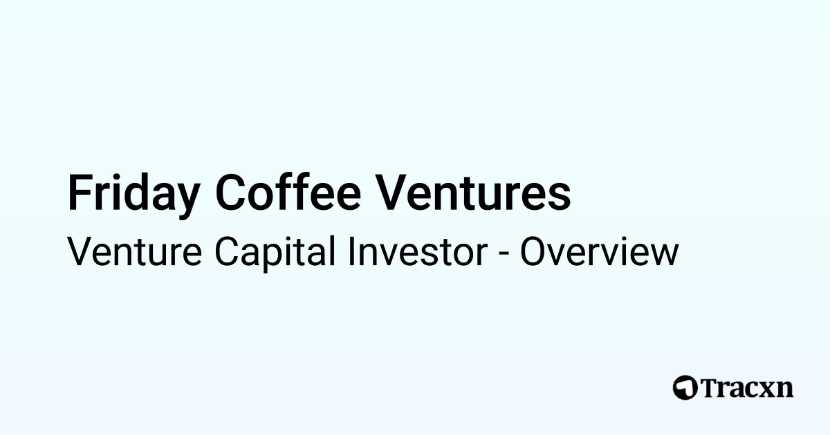 Friday Coffee Ventures - 2026 Investor Profile, Portfolio & Investment ...
