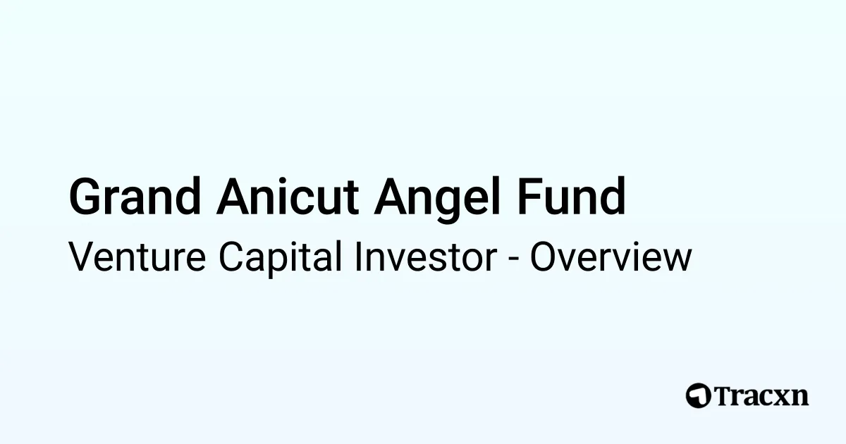 Grand Anicut Angel Fund - 2025 Investor Profile, Portfolio & Investment ...