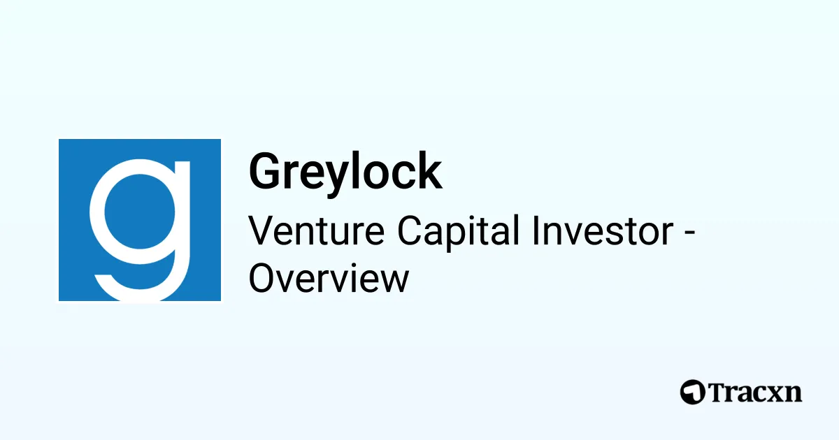 Greylock - 2025 Investor Profile, Portfolio, Team & Investment Trends - Tracxn