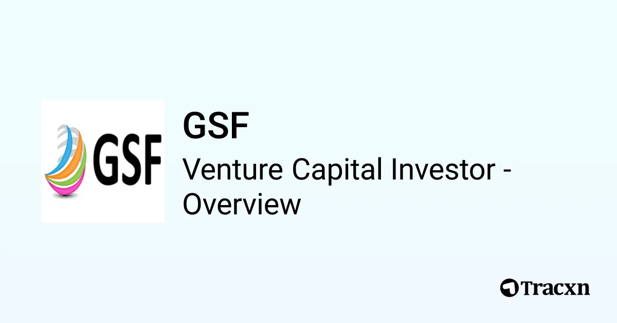 GSF - 2026 Investor Profile, Portfolio, Team & Investment Trends - Tracxn
