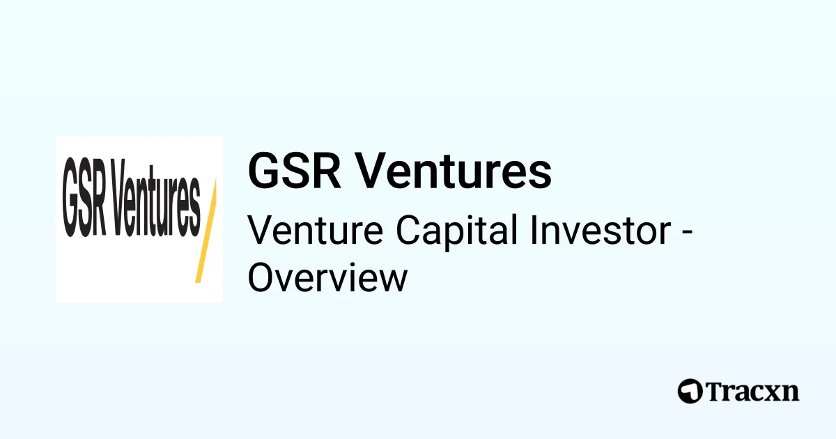 GSR Ventures - 2025 Investor Profile, Portfolio, Team & Investment Trends - Tracxn